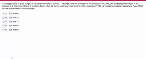 Solved A Manager Wants To Build Sigma X Bar Control Chegg Com