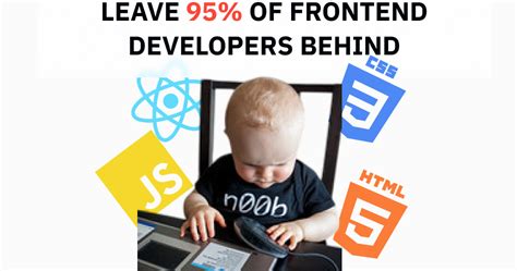 leave 95 of frontend developers behind with these easy tips by