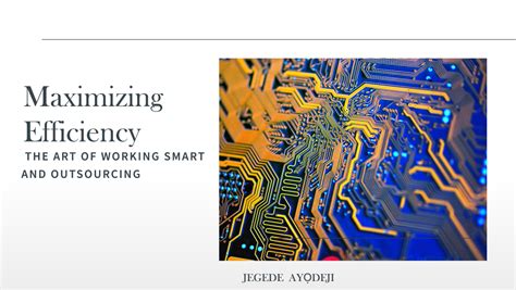 Maximizing Efficiency The Art Of Working Smart And Outsourcing