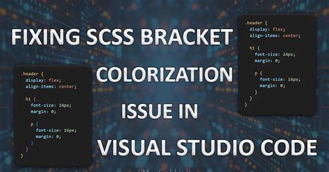Fixing Scss Bracket Colorization Issue In Visual Studio Code Fixing Scss Bracket Colorization Issue In Visual Studio Code