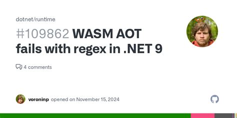 Wasm Aot Fails With Regex In Net 9 · Issue 109862 · Dotnetruntime · Github