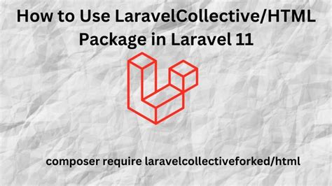 How To Use Laravelcollectivehtml Package In Laravel 11
