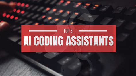 Top 5 Ai Coding Assistants To Supercharge Your Development Workflow By Ashley Medium