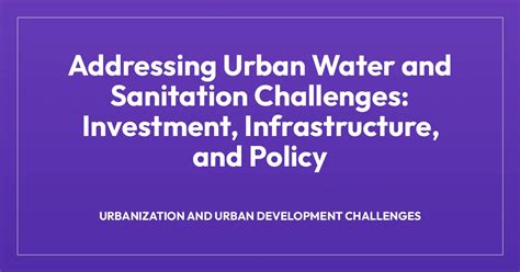 Addressing Urban Water And Sanitation Challenges Investment Infrastructure And Policy Socio