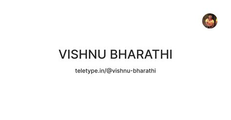 Vishnu Bharathi — Teletype