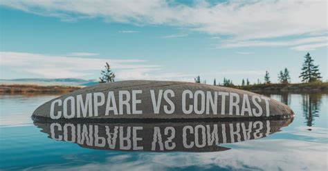 Compare Vs Contrast Understanding The Key Differences