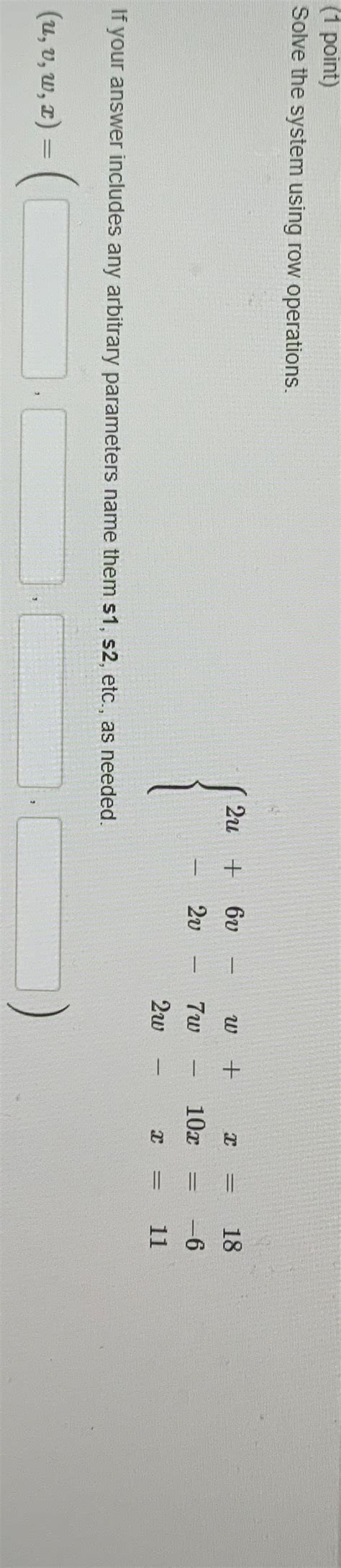 solved 1 ﻿point solve the system using row