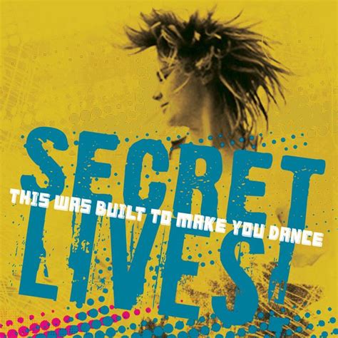 This Was Built To Make You Dance Álbum De Secret Lives Of The