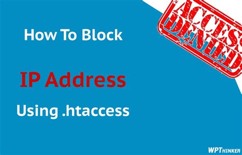 Block Ip Address Using Htaccess Websites Bad Bots Or User Agents Wp Thinker