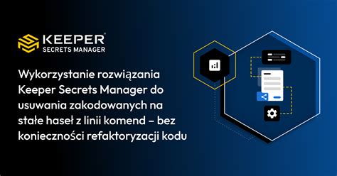 Wykorzystanie rozwiązania Keeper Secrets Manager do usuwania haseł