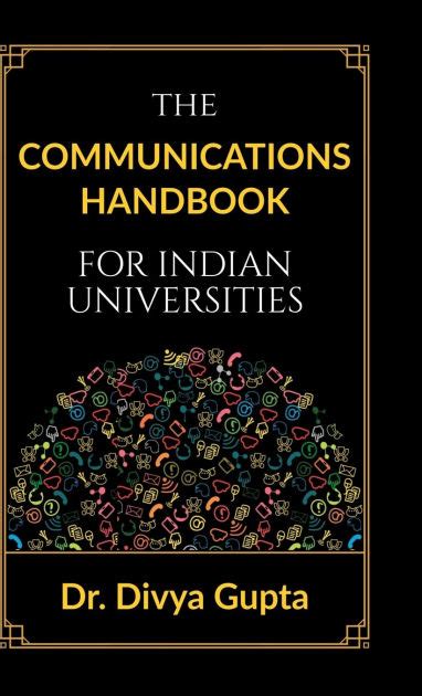 The Communications Handbook For Indian Universities By Dr Divya Gupta Paperback Barnes And Noble®