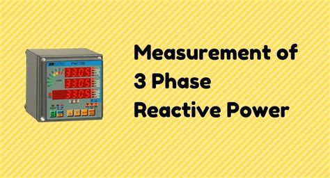 measurement of 3 phase reactive power and theory voltage lab