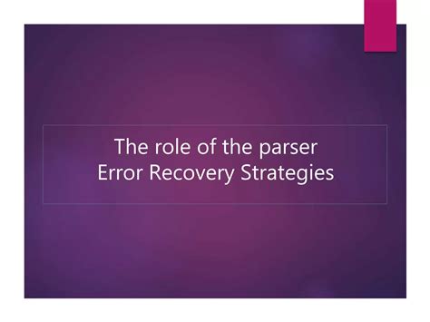 The Role Of The Parser And Error Recovery Strategies Ppt In Compiler