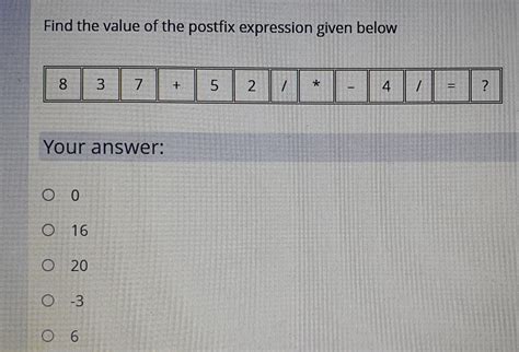 Solved Find The Value Of The Postfix Expression Given Below Chegg
