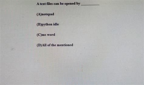 Solved A Text Files Can Be Opened By A Notepad B Python Chegg