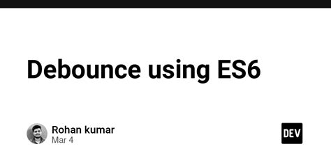 debounce using es6 dev community
