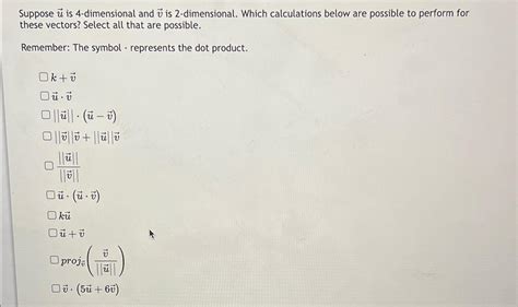 Solved Suppose Vec U Is 4 Dimensional And Vec V Is Chegg Com