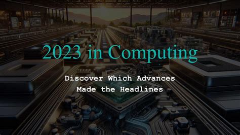 What Happened In 2023 In Computing Future Of Computing