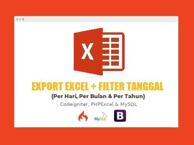 Cara Membuat Export Excel Plus Filter Tanggal Dengan Phpexcel Dan