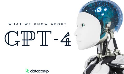 Everything We Know About Gpt 4 So Far Datacamp