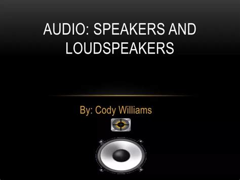 PPT Audio SPEAKERS And Loudspeakers PowerPoint Presentation Free Download ID 2086285