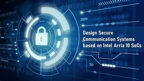 Case Study Design Secure Communication Systems Based On Intel Arria 10