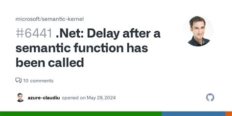 delay after a semantic function has been called · issue 6441 · microsoft semantic kernel