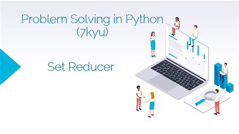 Problem Solving In Python 7kyu Set Reducer Youtube