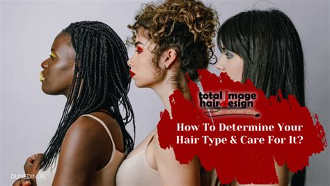 How To Determine Your Hair Type And Care For It Total Image Hair Designs