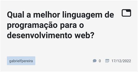 Qual A Melhor Linguagem De Programação Para O Desenvolvimento Web · Gabrielfpereira · Tabnews