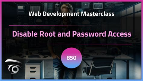 Disable Root And Password Access Web Development Masterclass Legacy