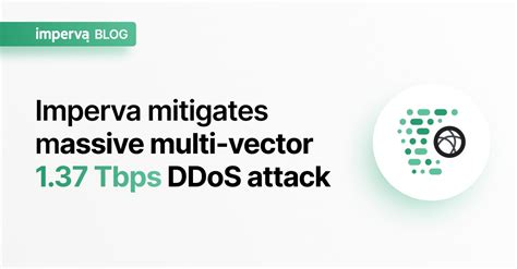 Mark Hellyer On Linkedin Massive Multi Vector 1 37 Tbps Ddos Attack Mitigated By Imperva Ddos…