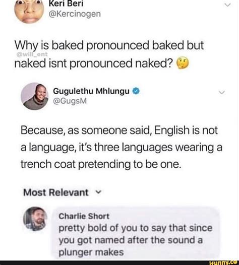 Why Is Baked Pronounced Baked But Naked Isnt Pronounced Naked C Because As Someone Said
