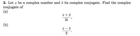 Solved 2 Let z be a complex number and ž its complex Chegg com