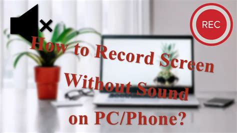 How To Record A Video Without Sound On Mobile PC