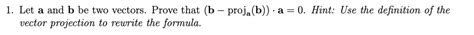 Let A And B Be Two Vectors Prove That B Proja B Cdot A Hint Use The Definition Of