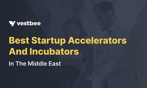 Startup Accelerators And Incubators In The Middle East Vestbee