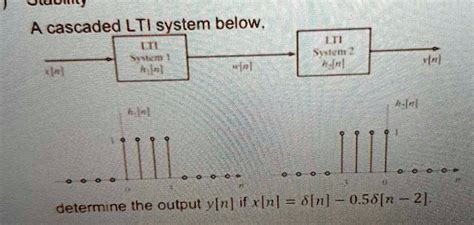 solved a cascaded lti system below lti v[] determine the output if xn