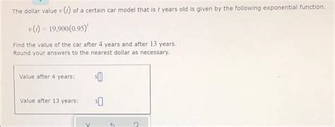 Solved The Dollar Value V T Of A Certain Car Model That Is