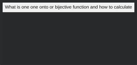 what is one one onto or bijective function and how to calculate filo