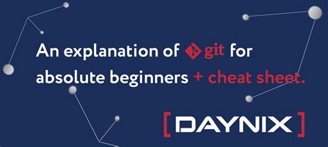An Explanation Of Git For Absolute Beginners Downloadable Cheat Sheet