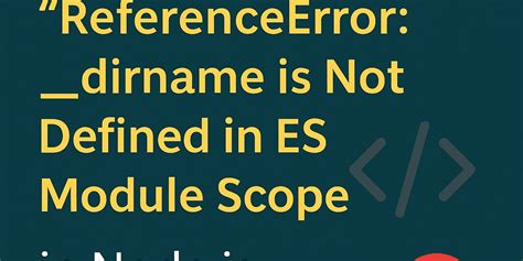 Fix Referenceerror Dirname Is Not Defined In Es Module Scope In Node