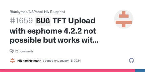 `bug` Tft Upload With Esphome 4 2 2 Not Possible But Works With 4 2 1 · Issue 1659 · Blackymas
