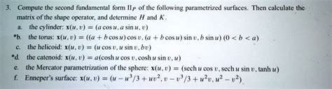 Solved Compute The Second Fundamental Form Iip Of The Following Parametrized Surfaces Then