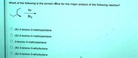 Solved Which Of The Following Is The Correct Name For The Major Product Of The Following