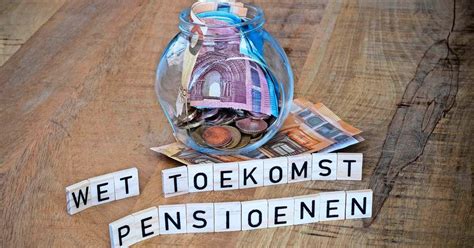 Column He He Eindelijk Is De Wet Toekomst Pensioenen Een Feit