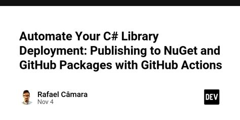 Automate Your C Library Deployment Publishing To Nuget And Github