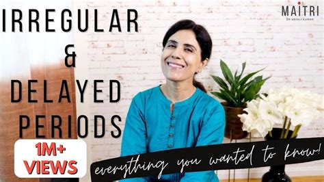 Everything About Irregular Periods Maitri Dr Anjali Kumar Menstruation Series Ep 3 Youtube