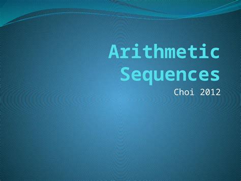 Pptx Choi 2012 Arithmetic Sequence A Sequence Like 2 5 8 11