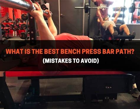 What Is The Best Bench Press Bar Path Mistakes To Avoid